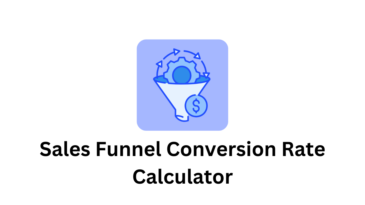 Sales Funnel Conversion Rate Calculator