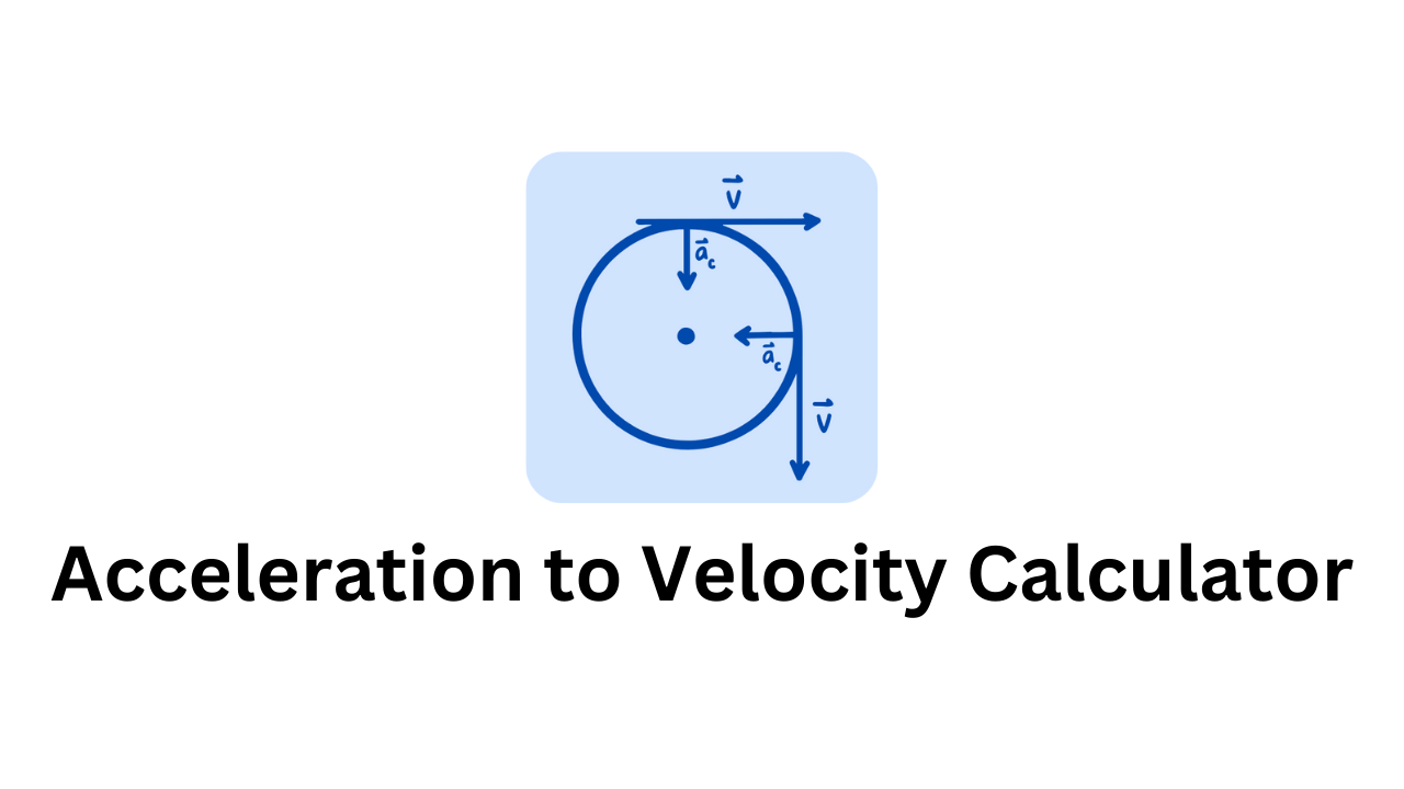 Acceleration to Velocity Calculator