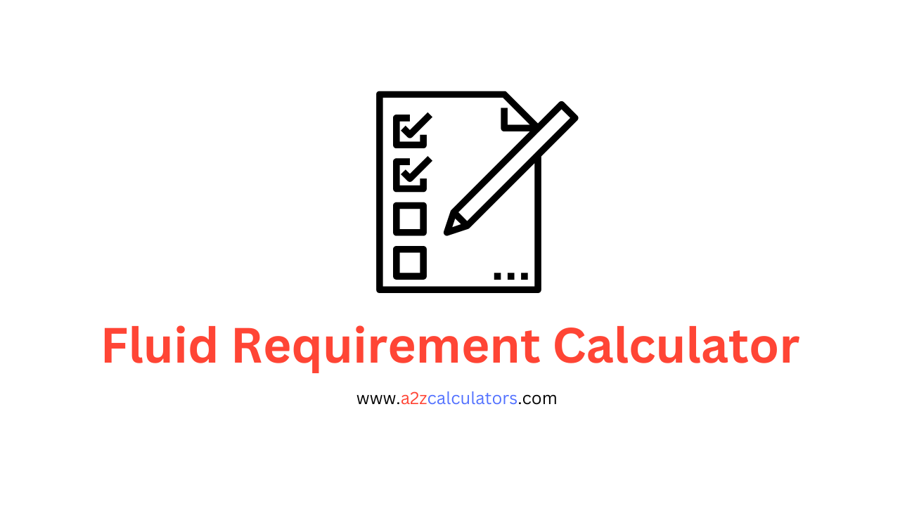 Fluid Requirement Calculator